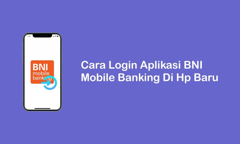 Cara Login Aplikasi BNI Mobile Banking di HP Baru | webdiswayid